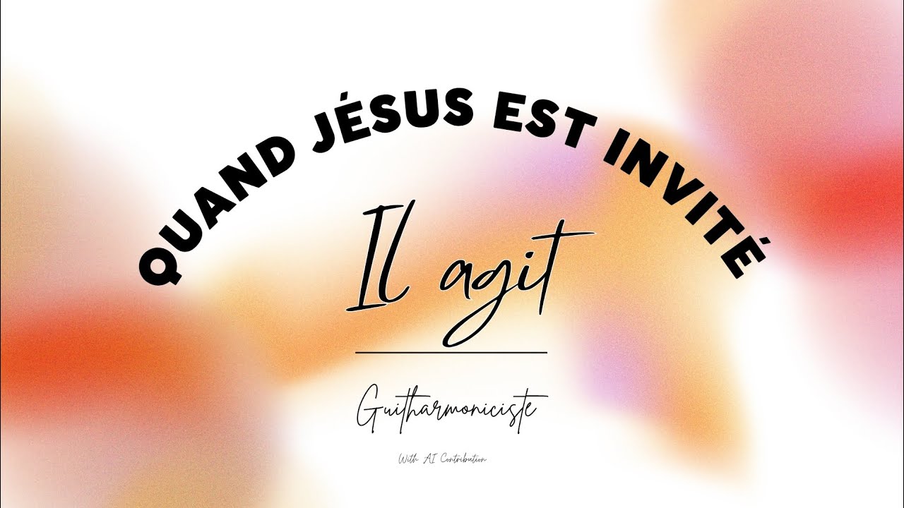 Quand Jésus est invité, il agit - YouTube