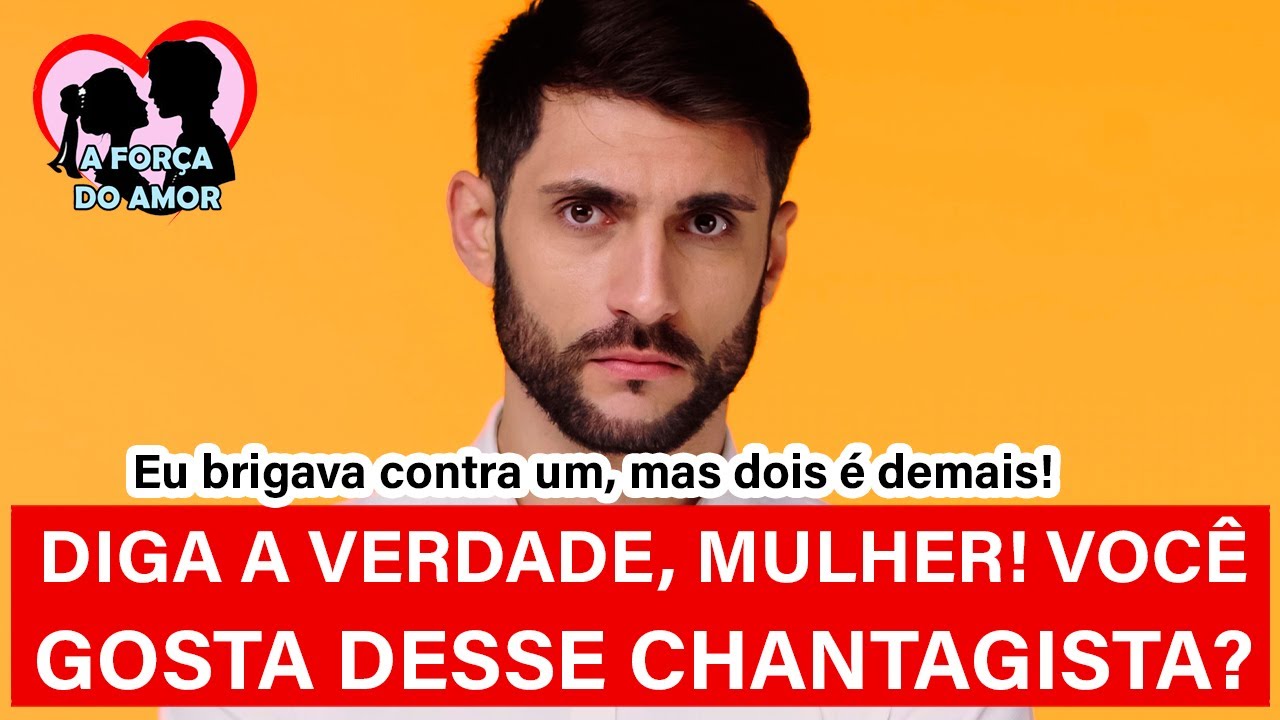 DIGA A VERDADE, MULHER! VOCÊ GOSTA DESSE CHANTAGISTA? |RENATO GAUCHO ...