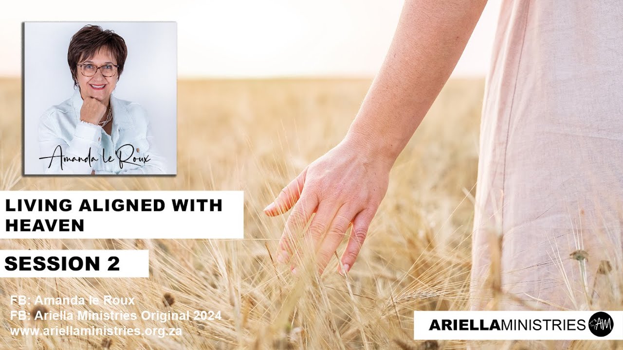 LIVING ALIGNED WITH HEAVEN SESSION 2 - AMANDA LE ROUX - YouTube