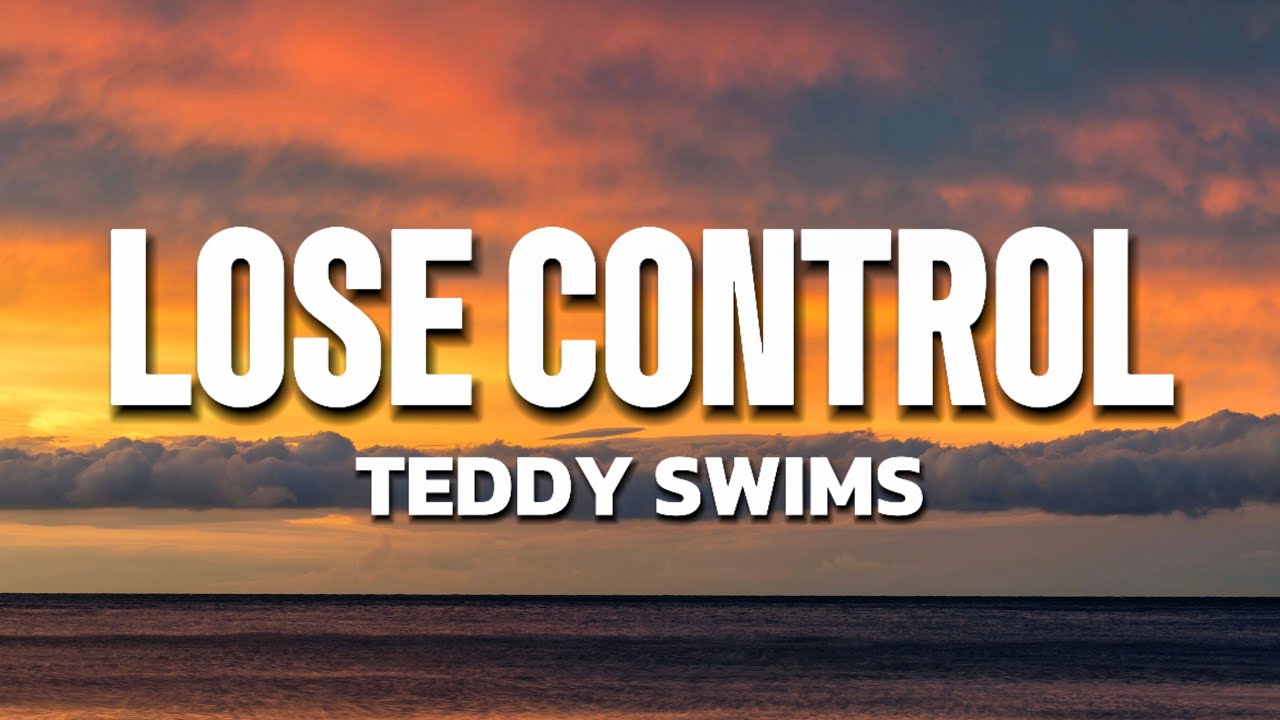 Teddy Swims - Lose Control (Lyrics) - YouTube