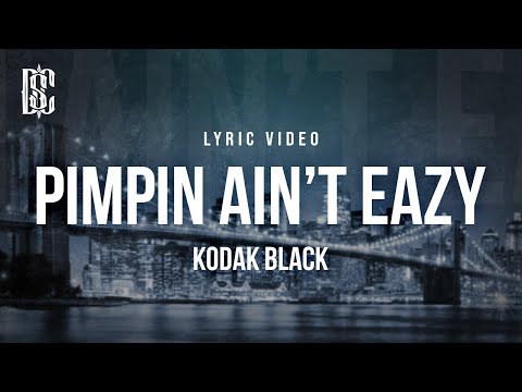 Kodak Black - Pimpin Ain't Eazy | Lyrics