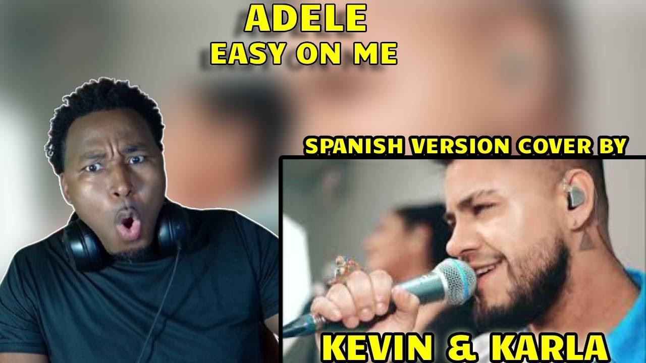 Kevin & Karla - Easy On Me (spanish version) - ( FIRST TIME REACTION ...