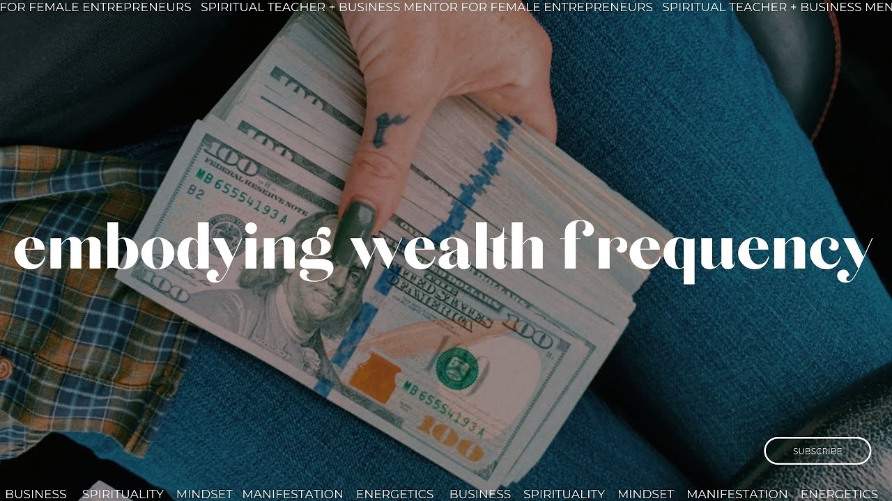 embodying wealth frequency; money mindset, wealth consciousness ...
