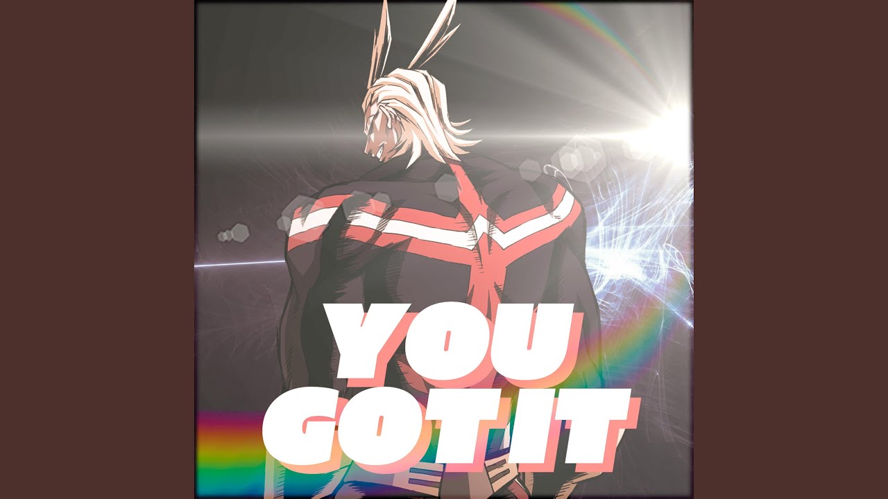 You Got It (All Might) - YouTube