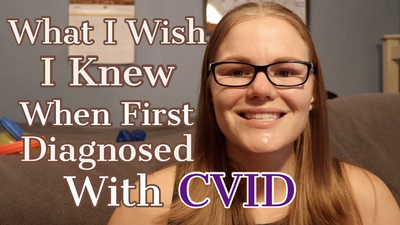 What I Wish I Knew When First Diagnosed With CVID - YouTube