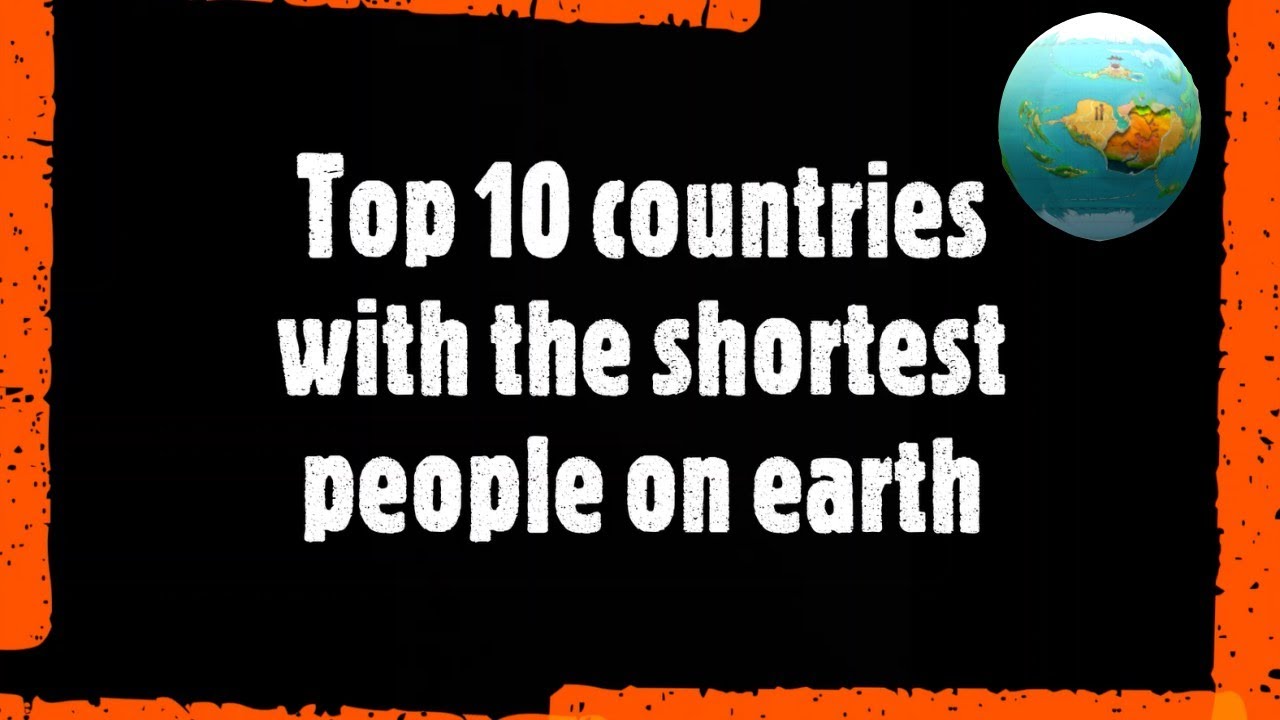 Top 10 countries with the SHORTEST people in the world - YouTube