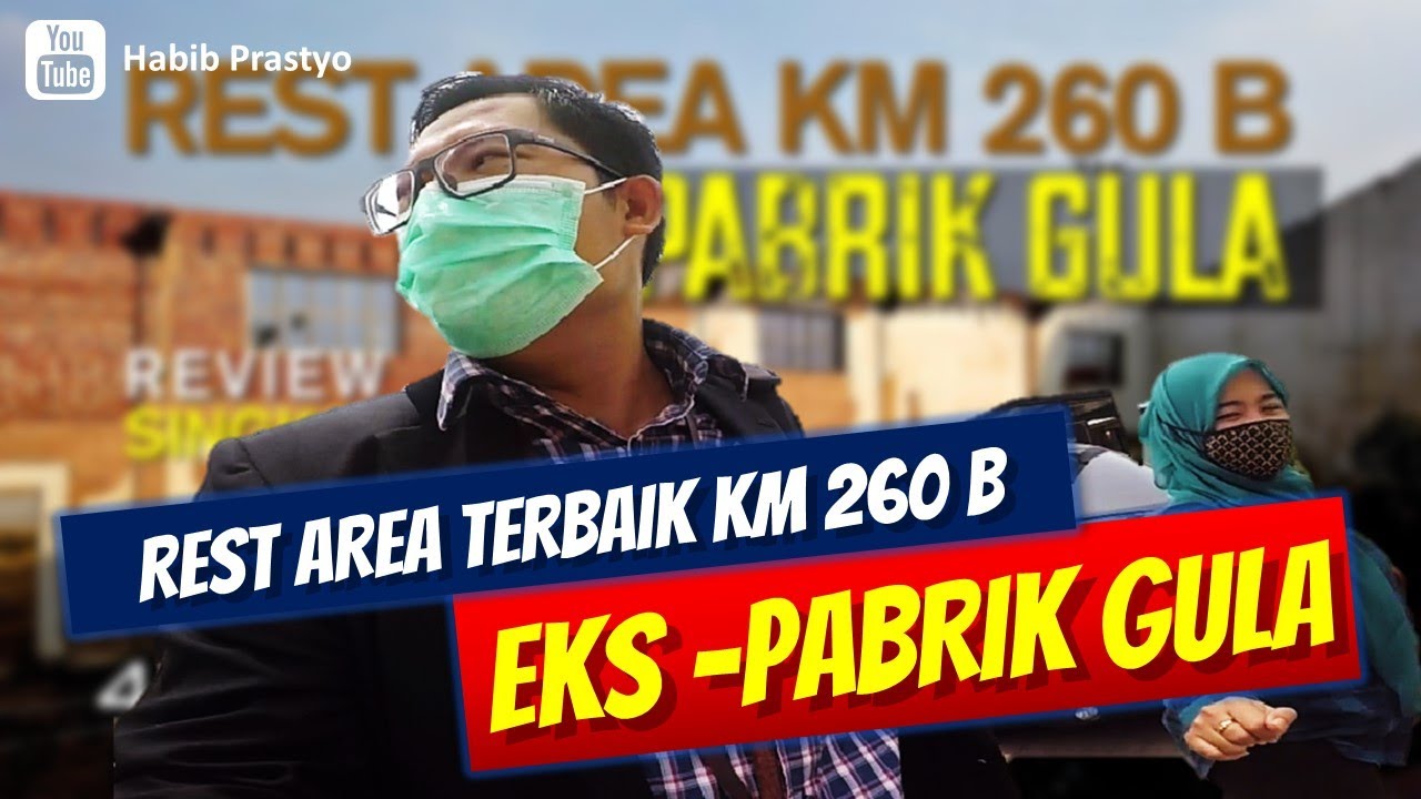 REST AREA KM 260 | EKS PABRIK GULA - YouTube