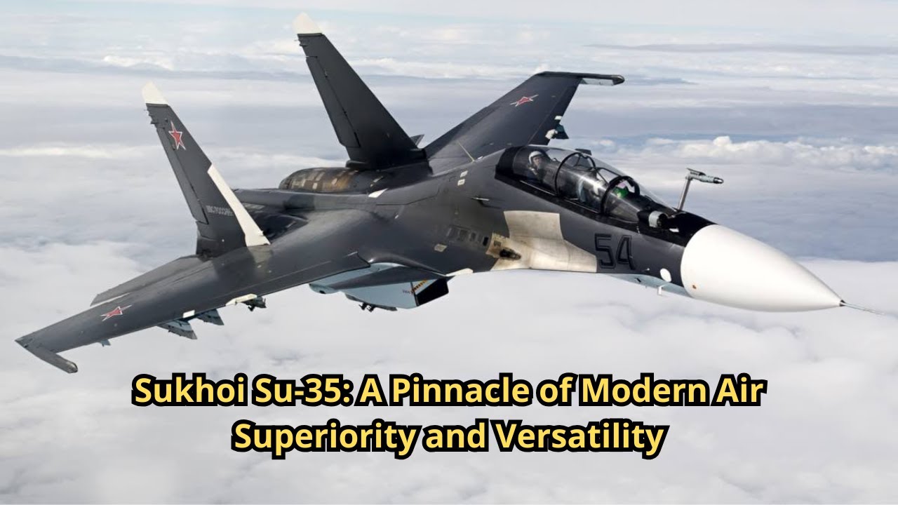 Sukhoi Su 35 A Pinnacle of Modern Air Superiority and Versatility - YouTube