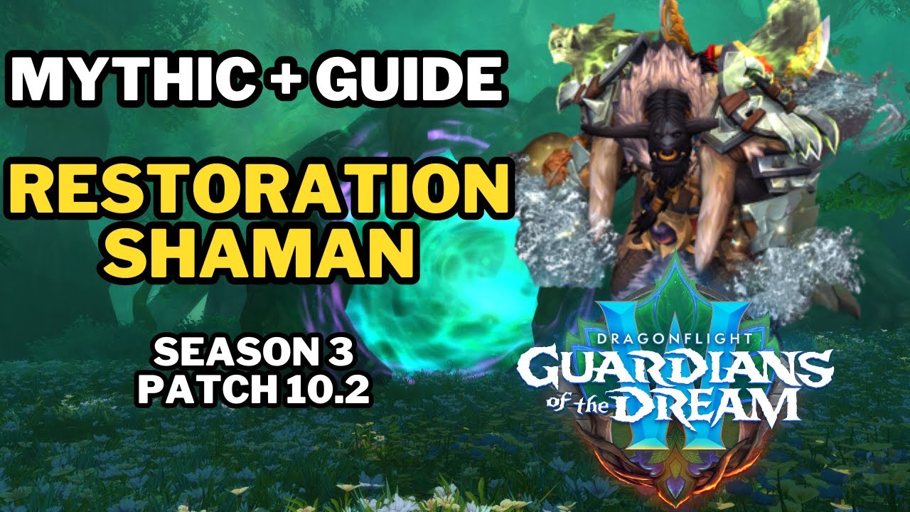 Restoration Shaman Mythic+ Guide 10.2 (Season 3 Updated - Season 4 ...