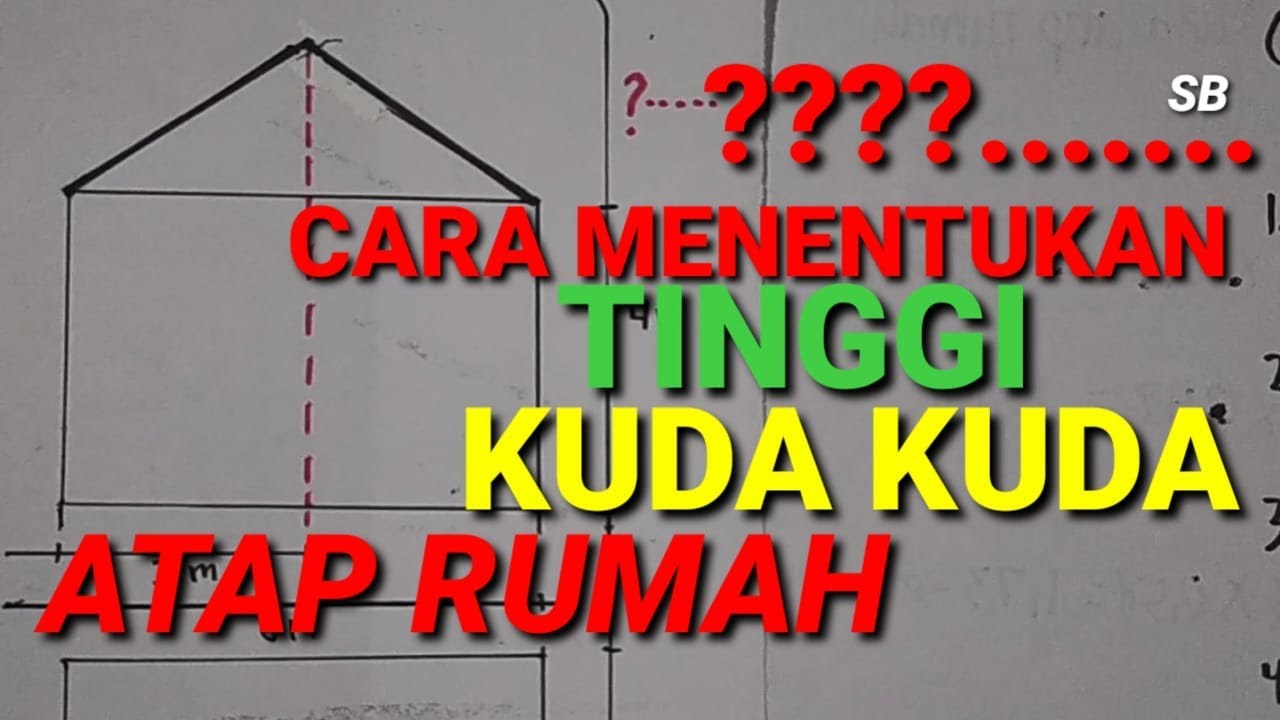 CARA MENENTUKAN TINGGI KUDA KUDA ATAP RUMAH || RUMUS MENCARI TINGGI ...