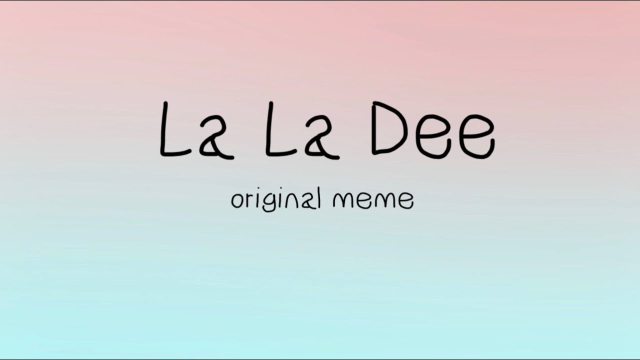 La La Dee || Original Animation Meme - YouTube