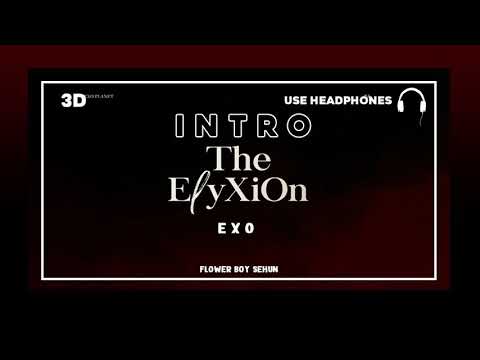 The ElyXiOn INTRO - EXO (3D Audio)