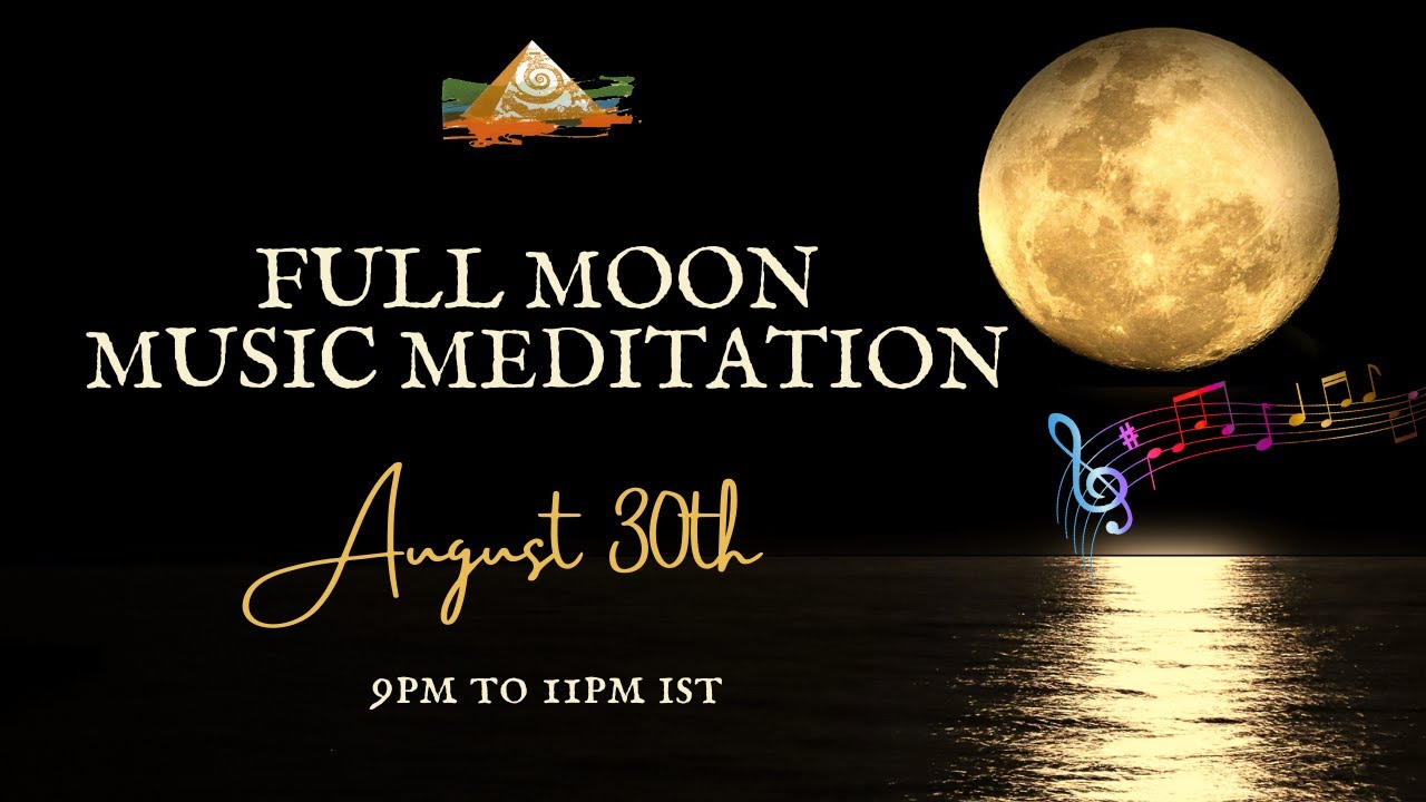 Full Moon Music Meditation Aug 30th, 9pm to 11pm IST | PMC Valley - YouTube