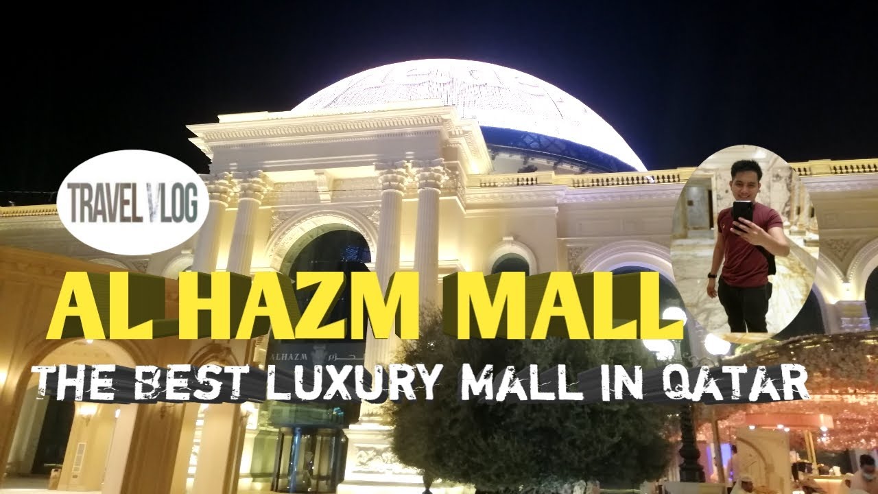 AL HAZM MALL || THE BEST LUXURY MALL IN QATAR || TRAVEL VLOG - YouTube