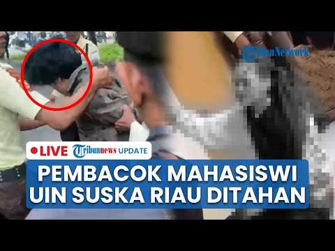 🔴Pembacok Mahasiswi UIN Suska Riau Ditangkap, Motif Diduga Cinta Bertepuk Sebelah Tangan
