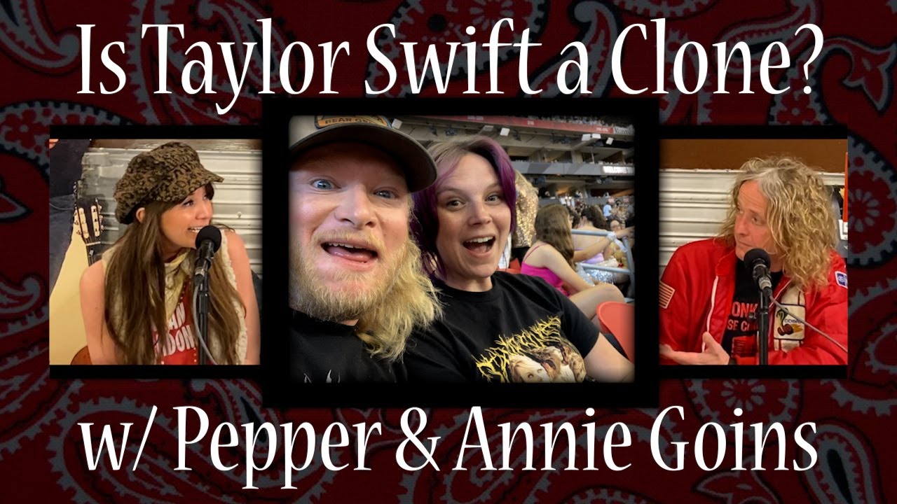 Is Taylor Swift a Clone? w/ Pepper and Annie Goins- episode #97 - YouTube