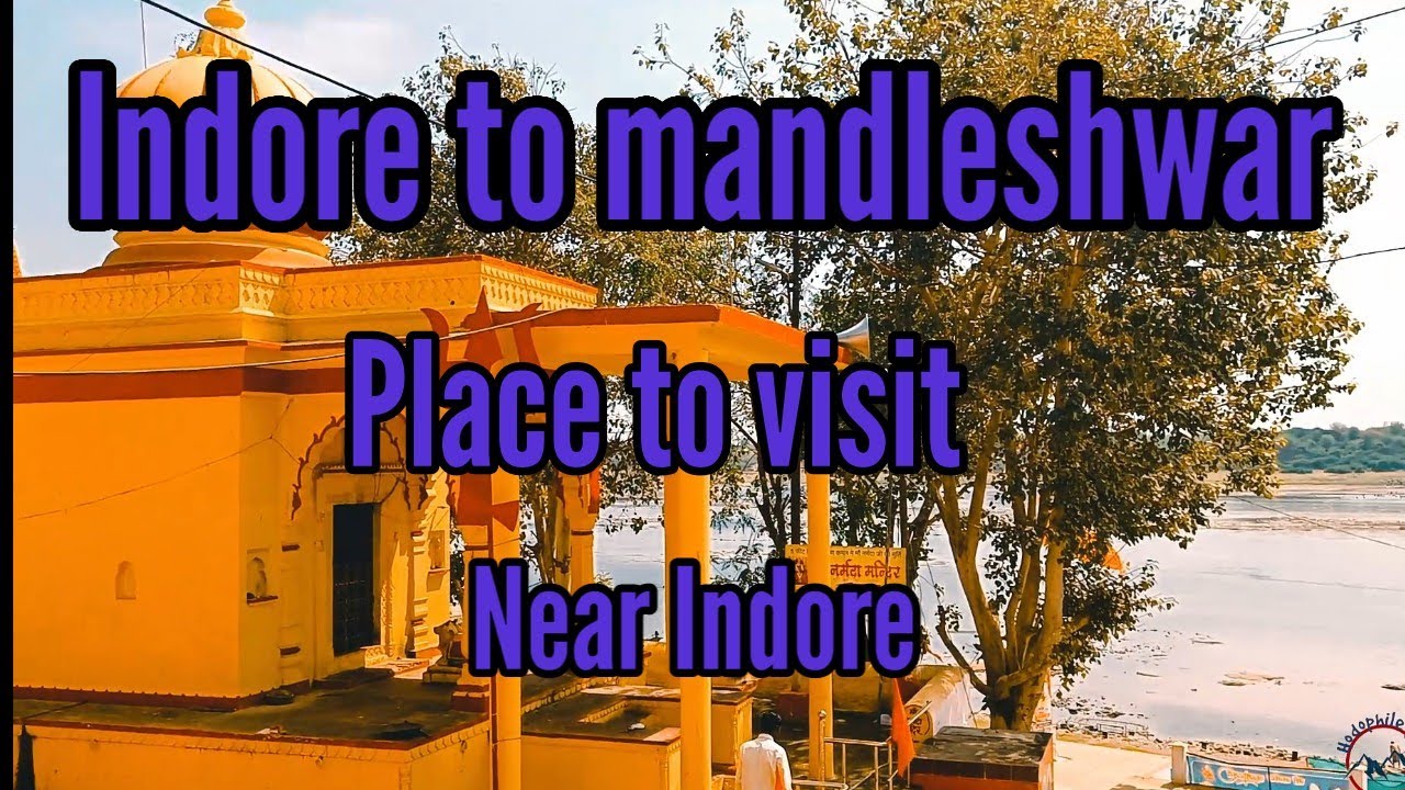 Indore to mandleshwar || One of the best place to visit near Indore ...