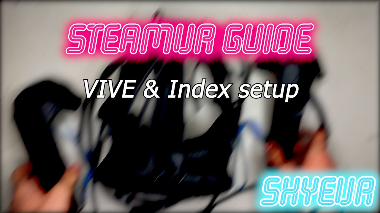 SteamVR Guide VIVE and Index Setup - YouTube