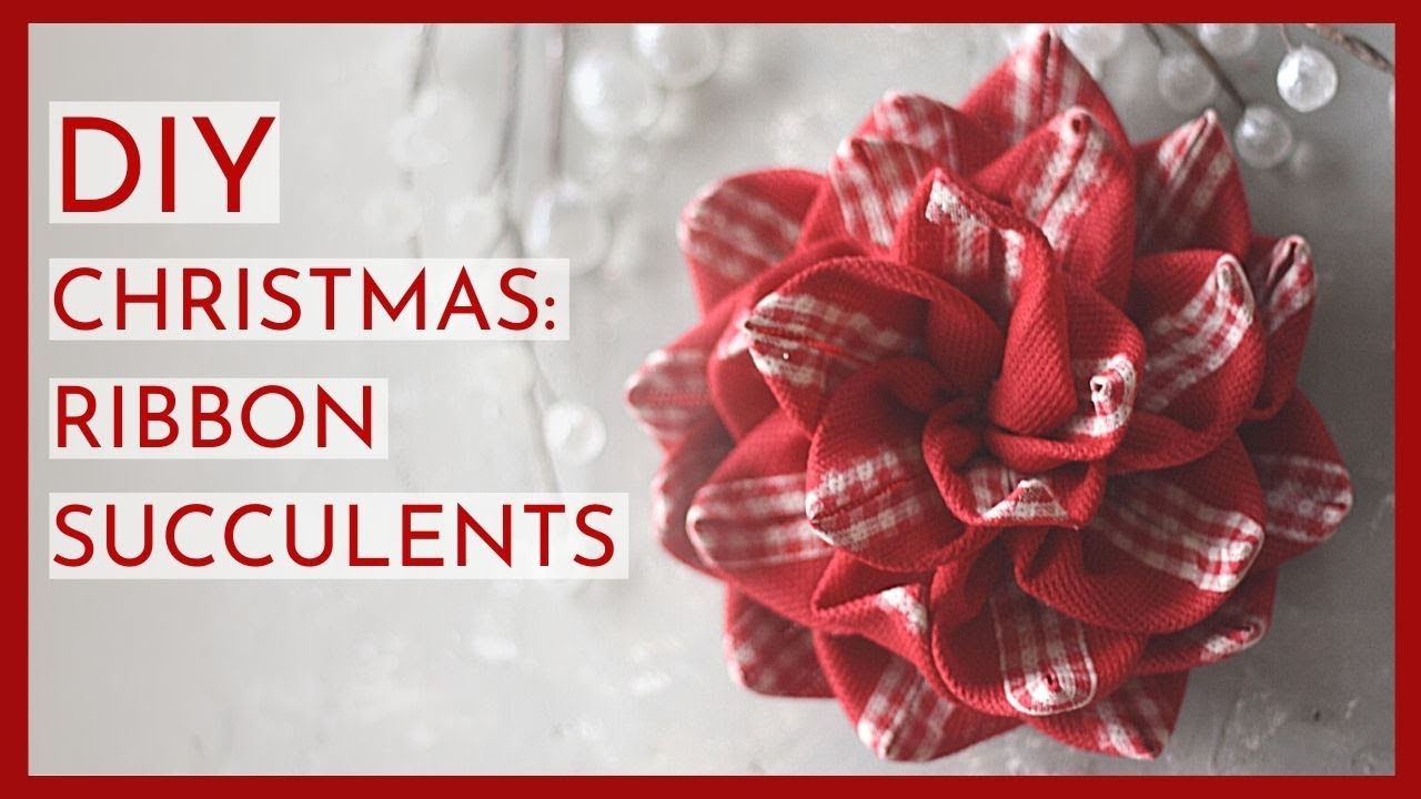 DIY CHRISTMAS DECOR WITH RIBBONS: How to Make Poinsettias or Succulents ...