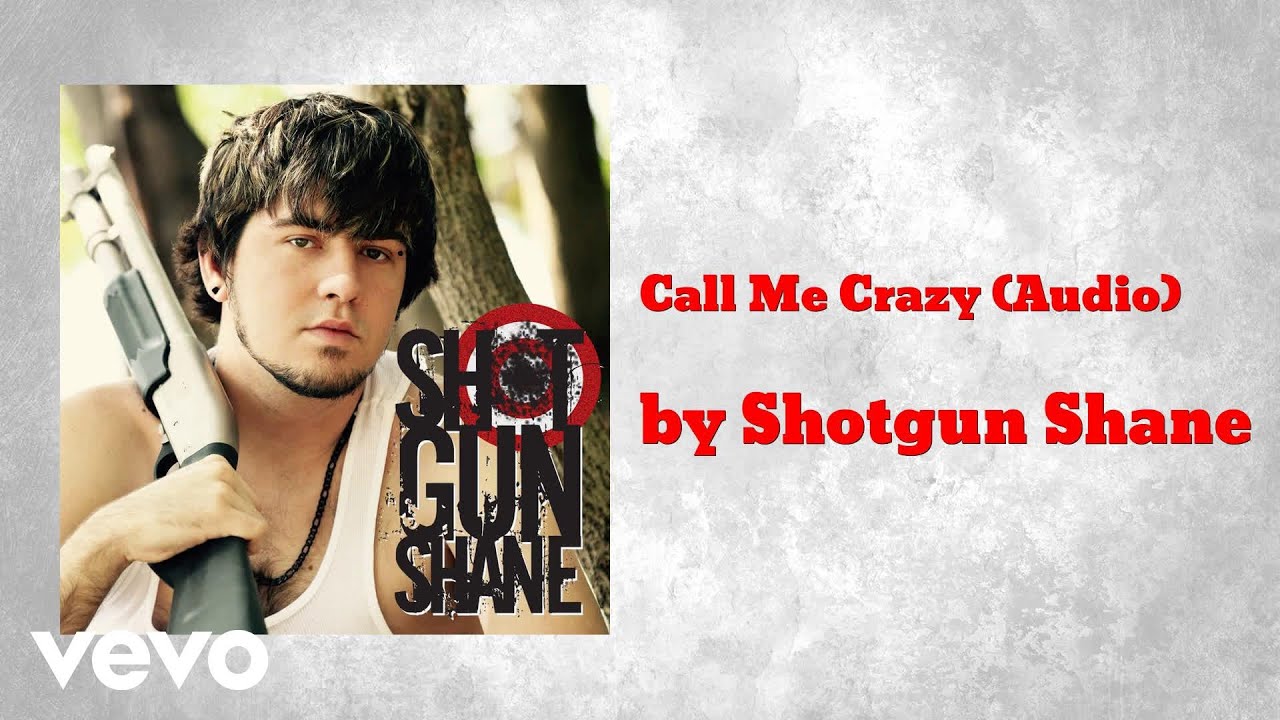 Shotgun Shane - Call Me Crazy (AUDIO) - YouTube