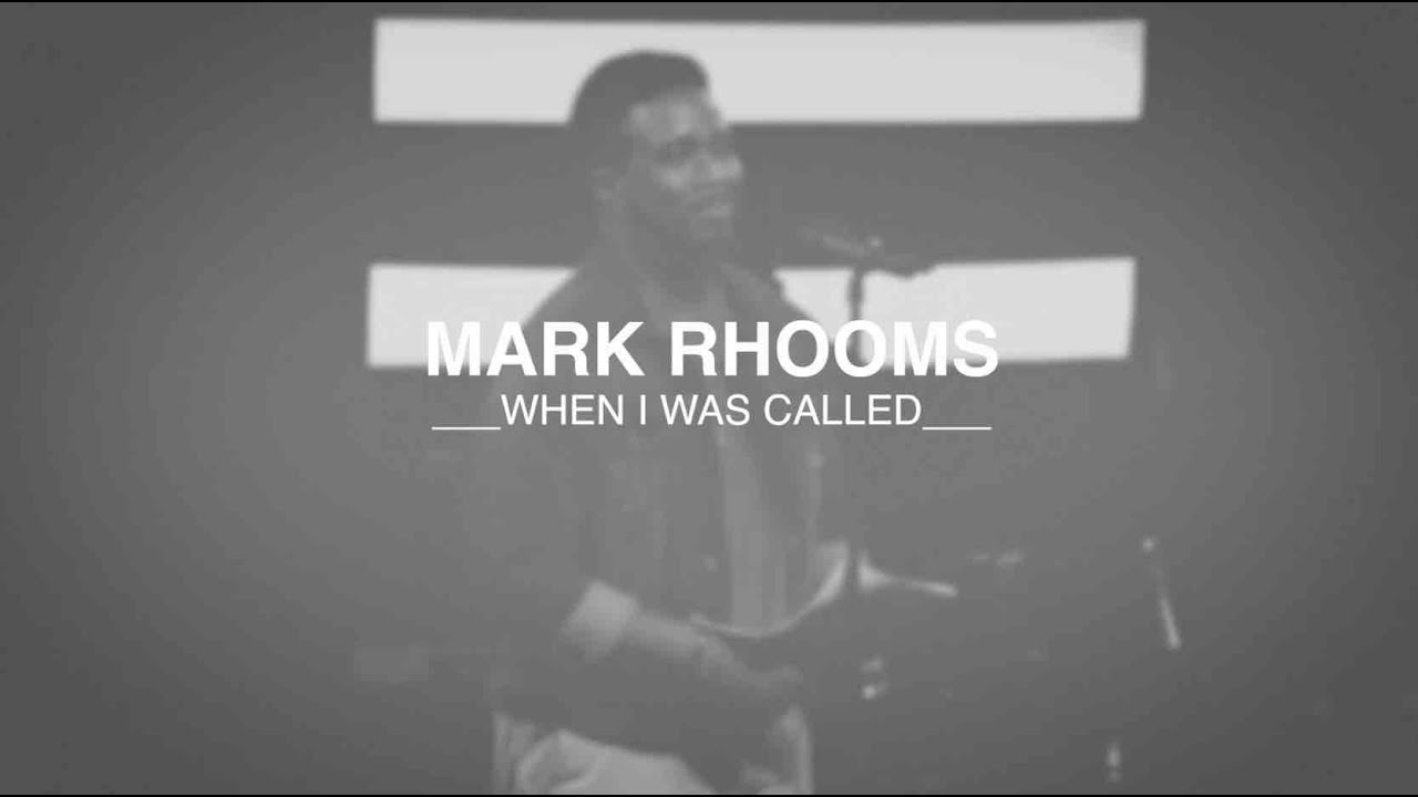 When I Was Called | Mark Rhooms - YouTube
