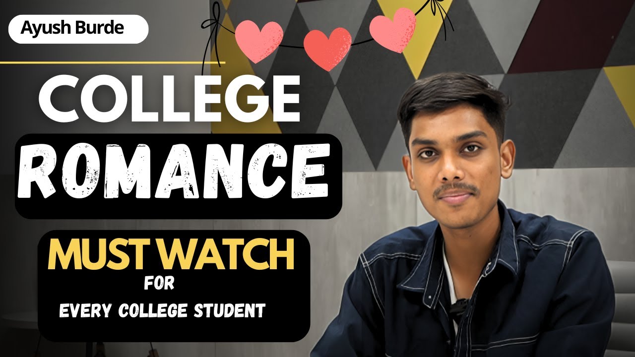 Is College Relationships good? | Balancing Love & Goals | MUST WATCH | Ayush Burde - YouTube