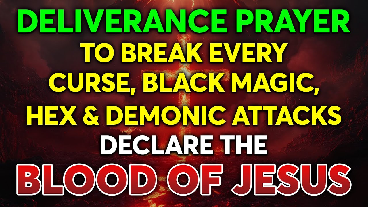 Deliverance Prayer to Break Every Curse, Black Magic Hex & Demonic ...