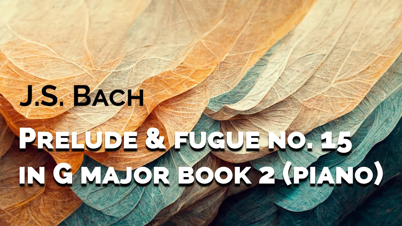 J.S. Bach - Prelude & Fugue no. 15 in G Major Book 2 (Piano) - YouTube