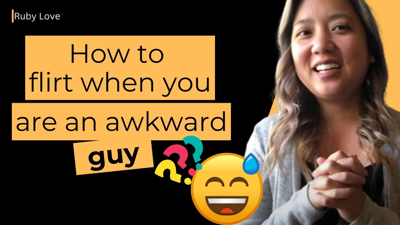 Awkward Flirting