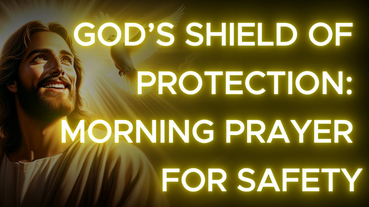 God’s Shield of Protection: Morning Prayer for Safety - YouTube