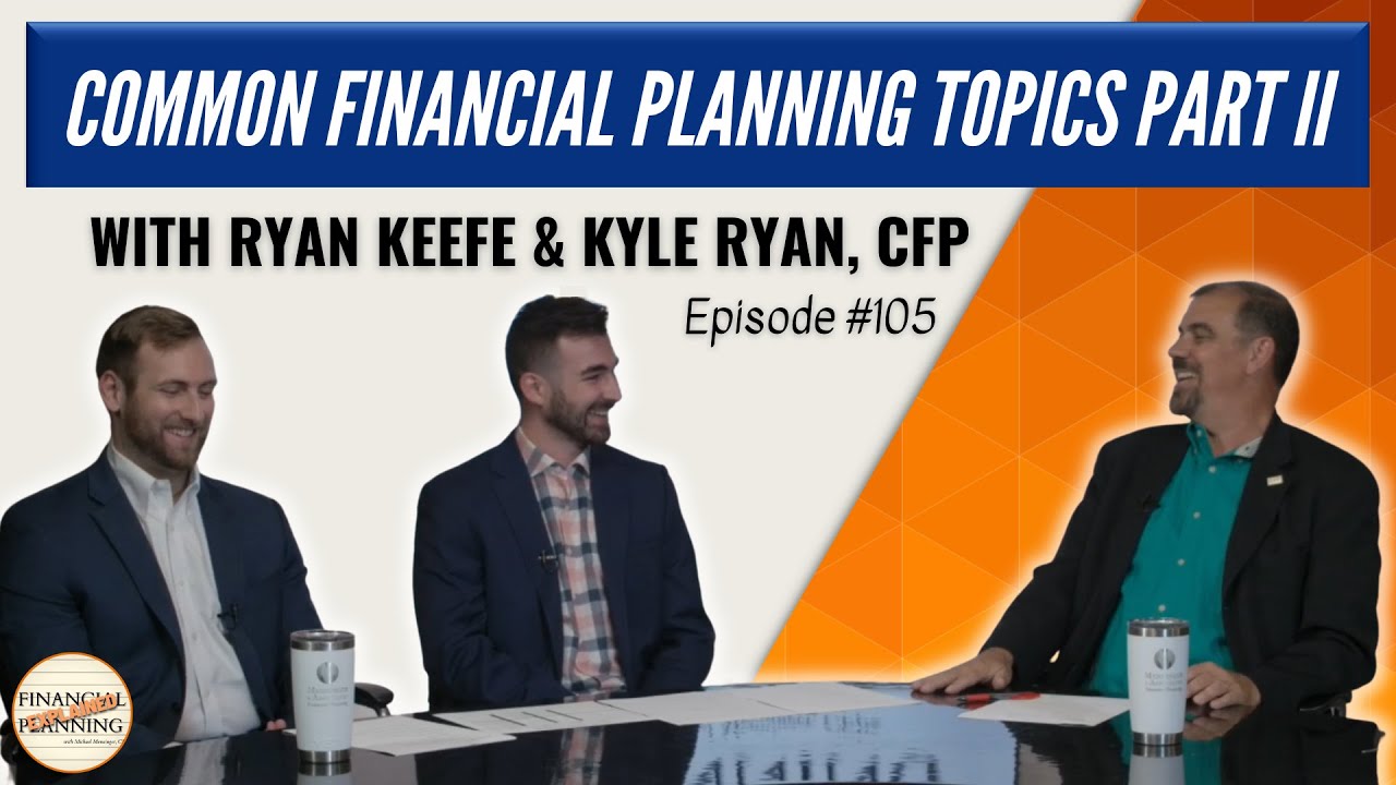 Common Financial Planning Topics with Ryan Keefe and Kyle Ryan, CFP (Part II) - YouTube