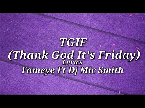 Fameye - TGIF (Thank God Is Friday) Ft DJ Mic Smith