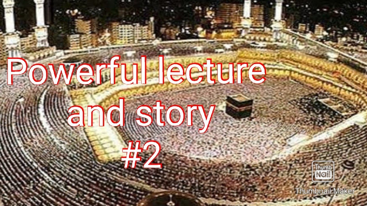 prophet stories muhamed(swh) #2 and powerful lecture - YouTube