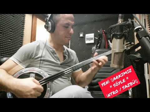 SÖYLE -  İNTRO  ( SAZBÜŞ )