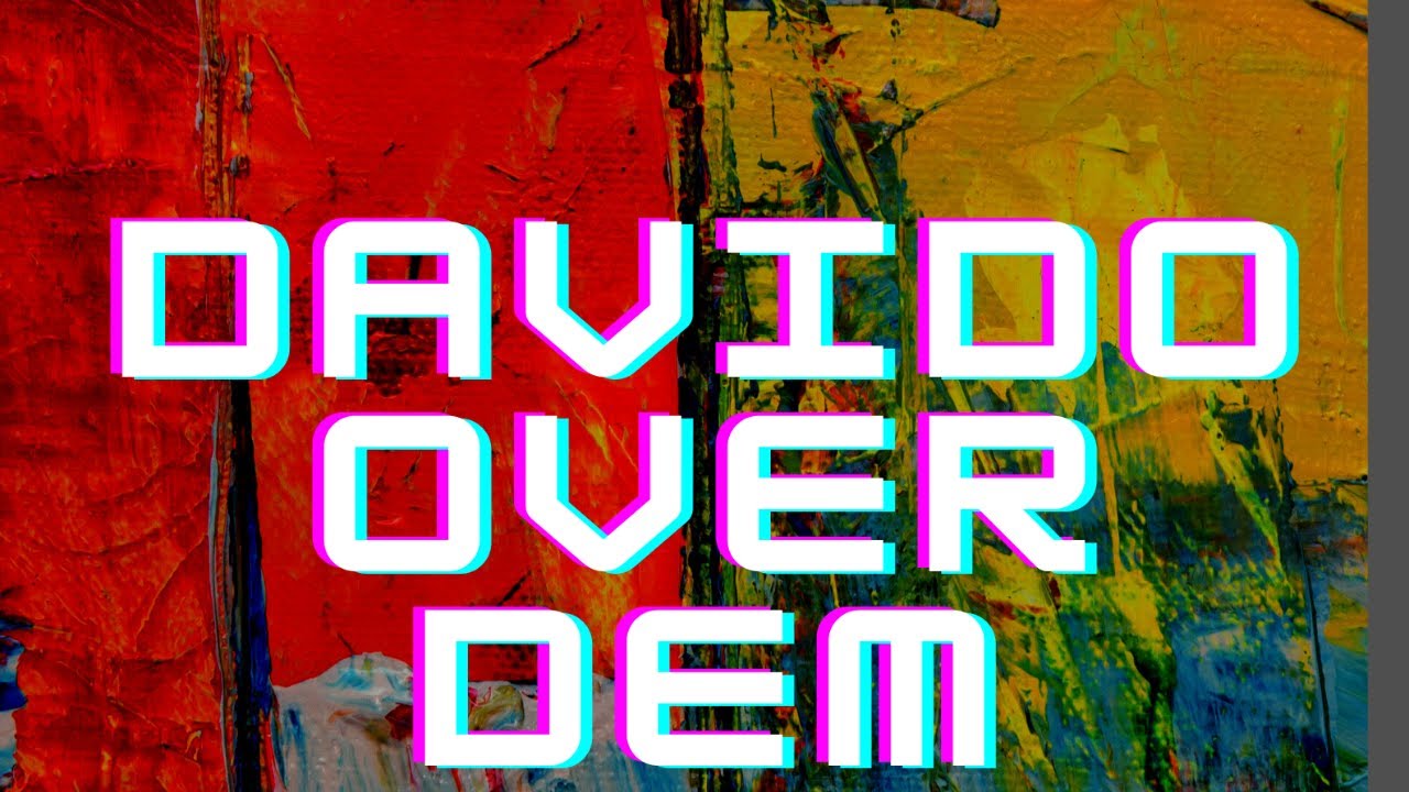 OVER DEM BY DAVIDO LYRICS - YouTube