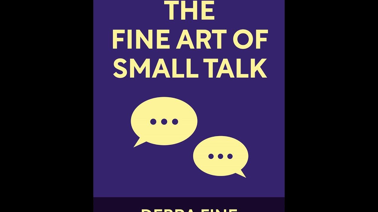 The Fine Art of Small Talk How to Start a Conversation, Keep It Going, Build Networking Skills ...