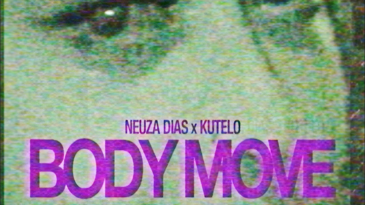 Neuza Dias x Kutelo - Body Move - YouTube