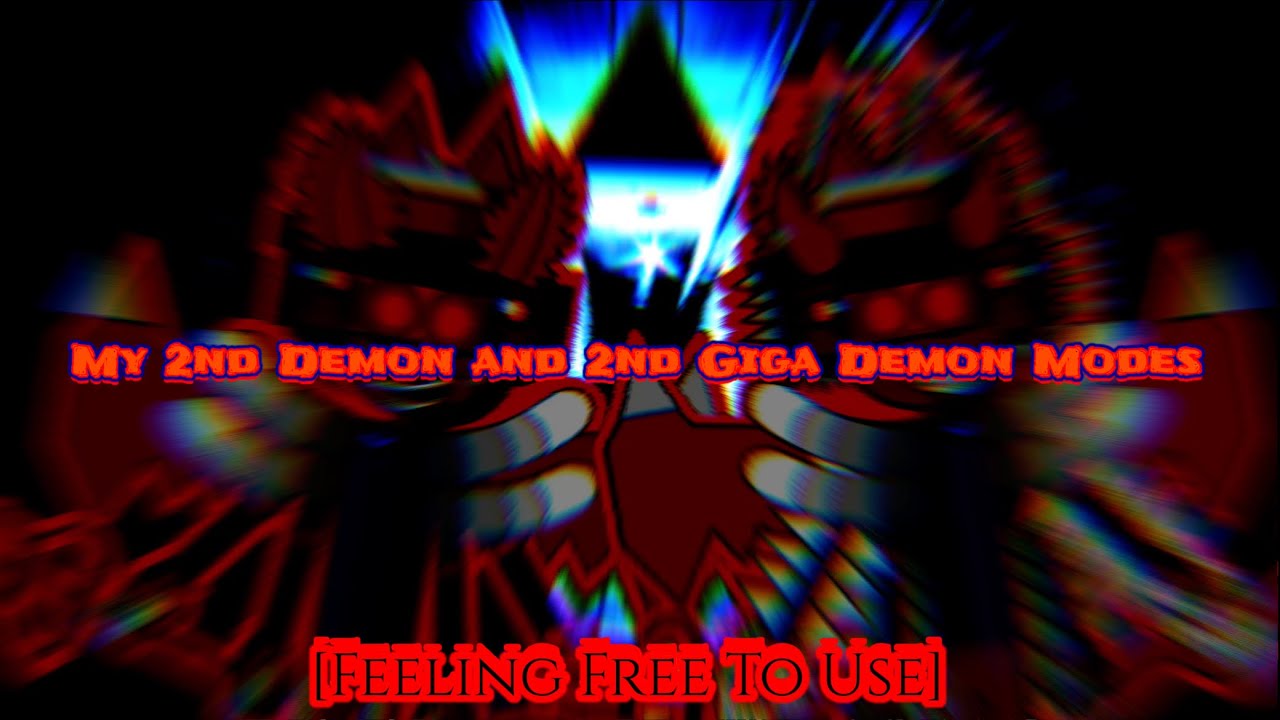 My 2nd Demon and 2nd Giga Demon Modes [Feeling Free To Use] - YouTube