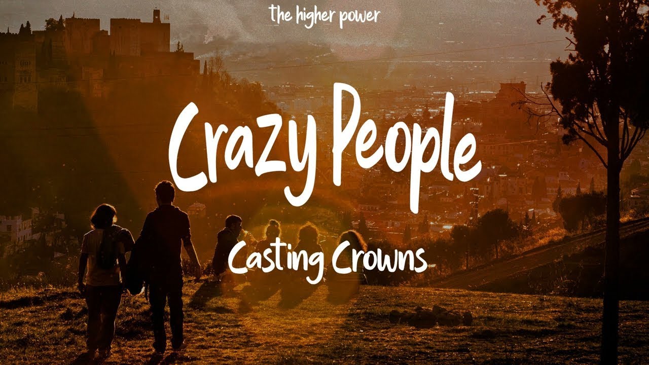Casting Crowns - Crazy People (Lyrics) | 1 Hour - YouTube