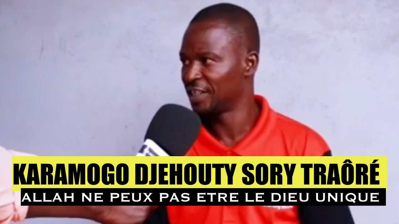 ALLAH N’EST PAS LE DIEU UNIQUE || KARAMOGO SORY TRAÔRÉ - YouTube