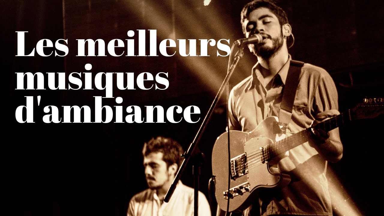 Musique d'ambiance – 1H de compilation des meilleurs musiques - YouTube