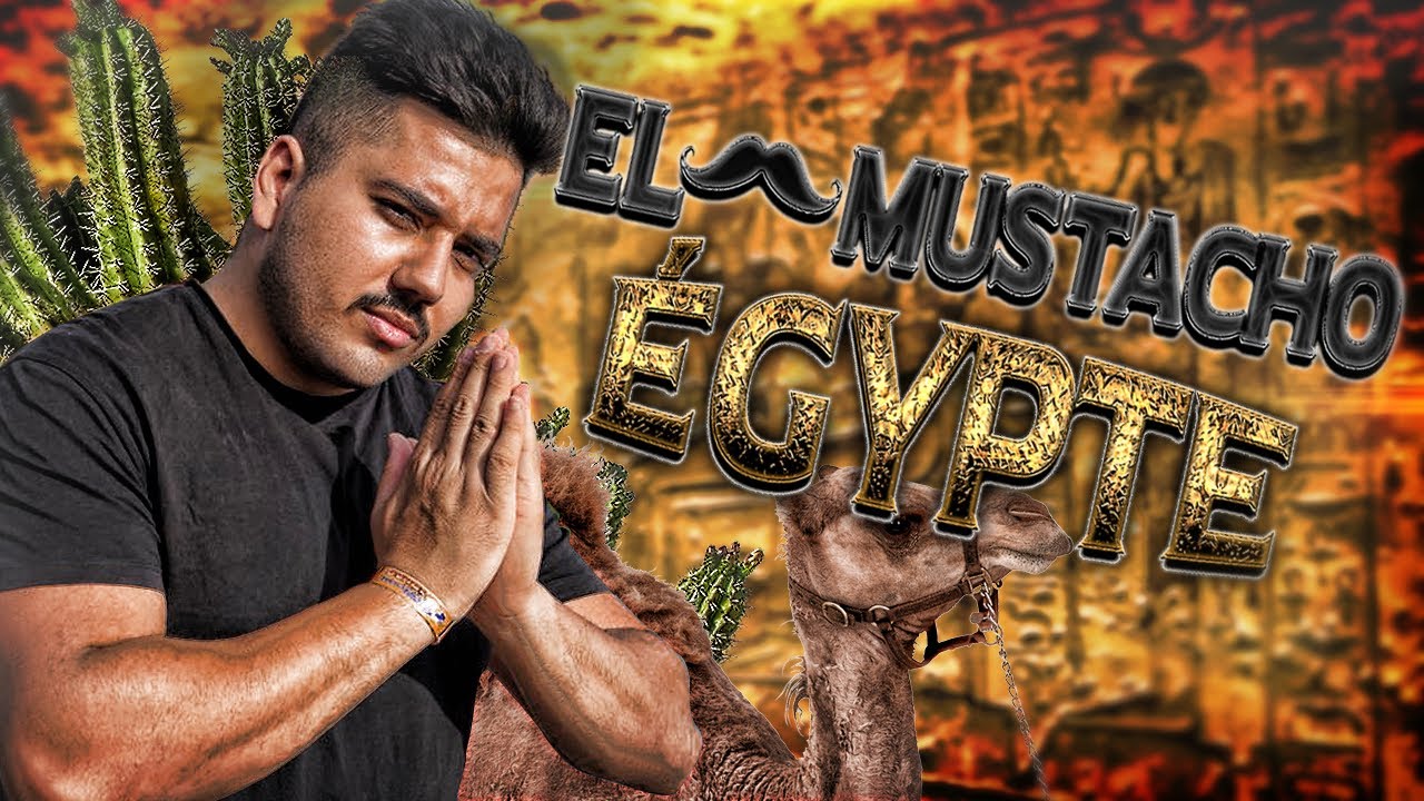 EL MUSTACHO EN EGYPTE - YouTube