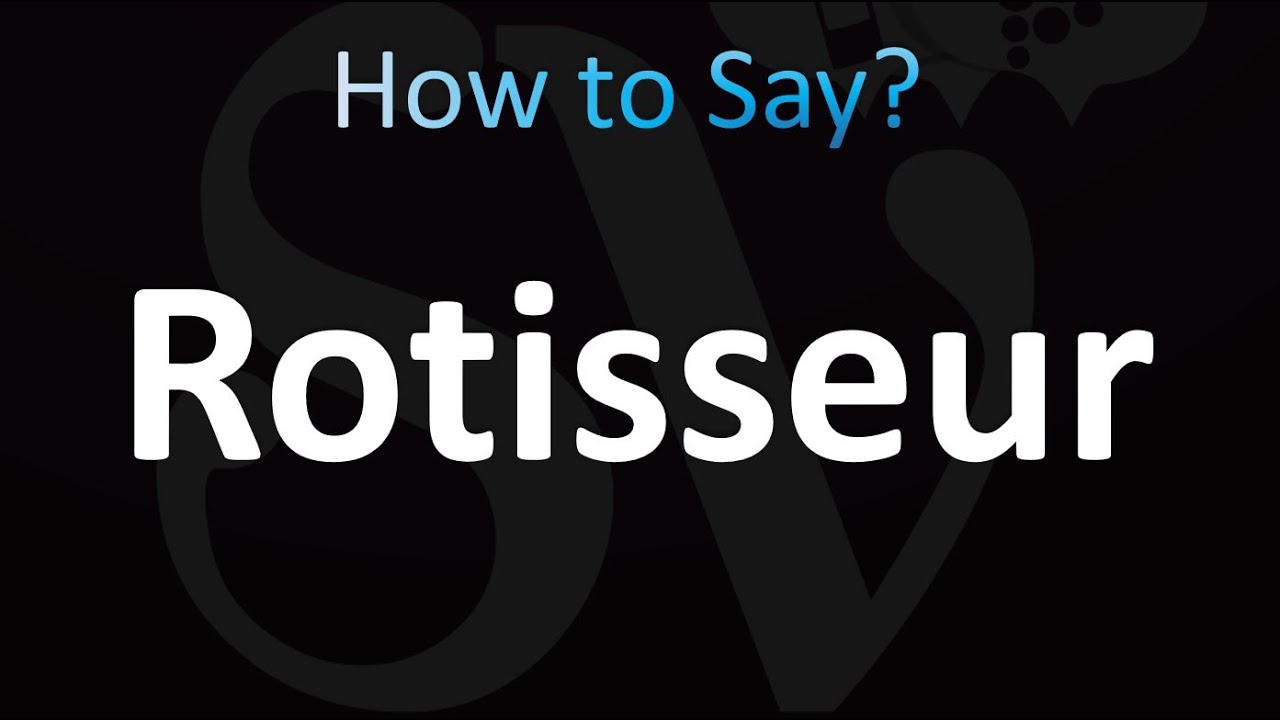 How to Pronounce Rotisseur (Correctly!) - YouTube