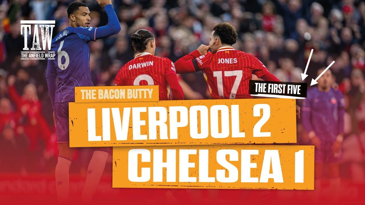 Liverpool 2 Chelsea 1 | Bacon Butty | First Five - YouTube