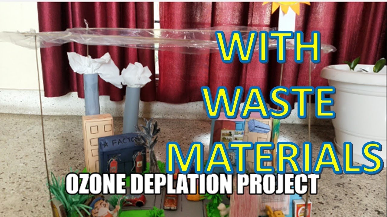 OZONE DEPLATION PROJECT WITH WASTE MATERIALS|ozone layer deplation ...