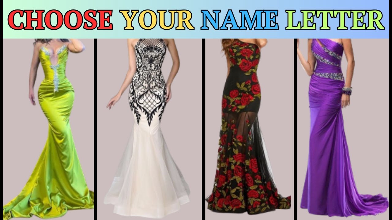 Choose Your Name Letter & See Your Beautiful Evening Gown 👗 ️ Your ...