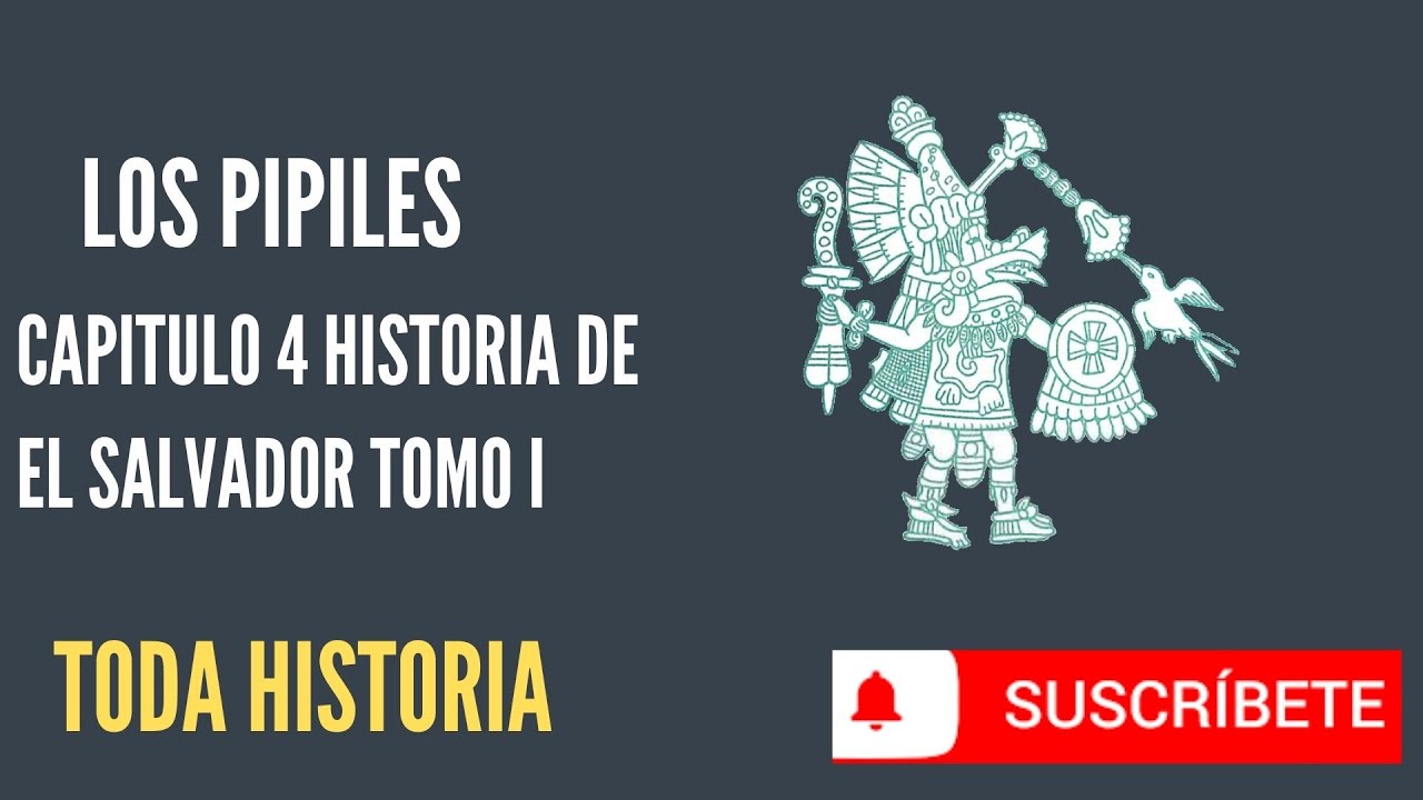 LOS PIPILES CAPITULO 4 HISTORIA DE EL SALVADOR TOMO I - YouTube