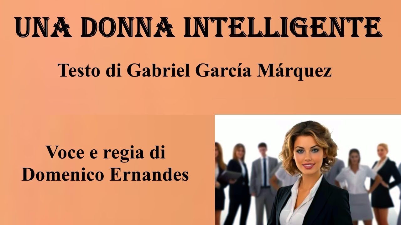 UNA DONNA INTELLIGENTE - Testo di Gabriel García Márquez - Voce e regia ...