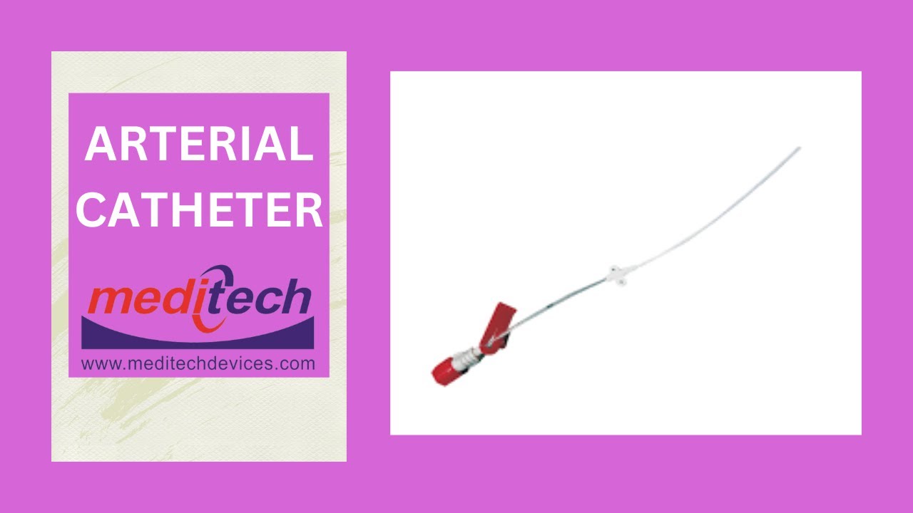 ARTERIAL CATHETER @Meditech Devices Pvt Ltd. - YouTube