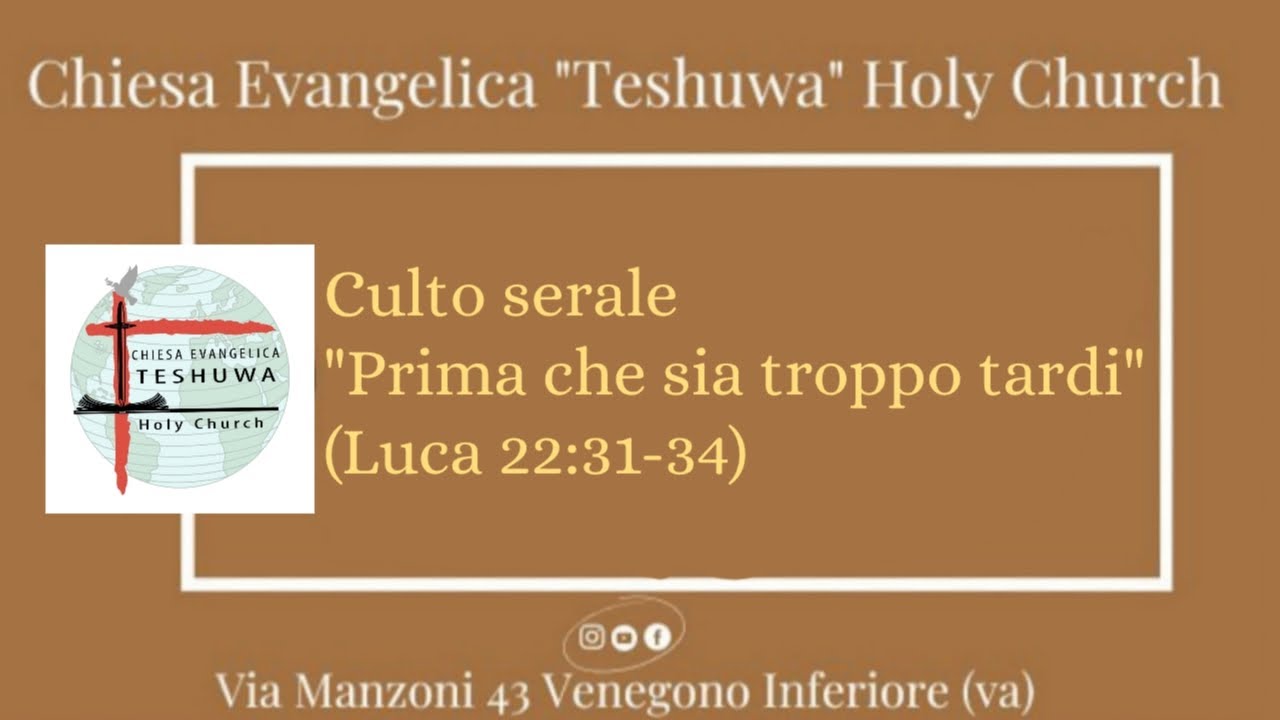 "Prima che sia troppo tardi"(Luca 22:31-34) Culto serale - YouTube